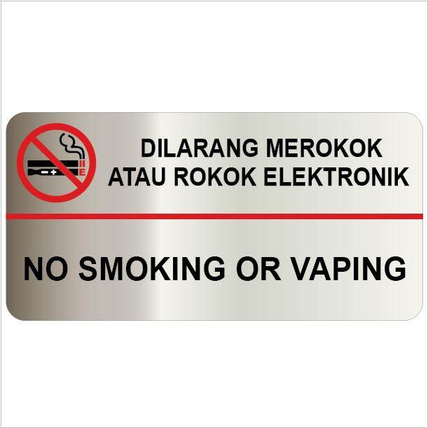 NO SMOKING OR VAPING / DILARANG MEROKOK ATAU ROKOK ELEKTRONIK SIGN ...