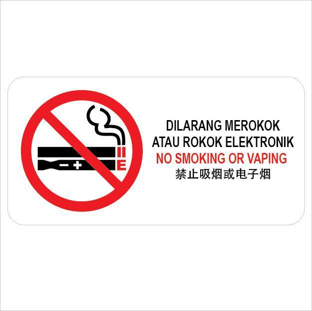 NO SMOKING OR VAPING / DILARANG MEROKOK ATAU ROKOK ELEKTRONIK ...