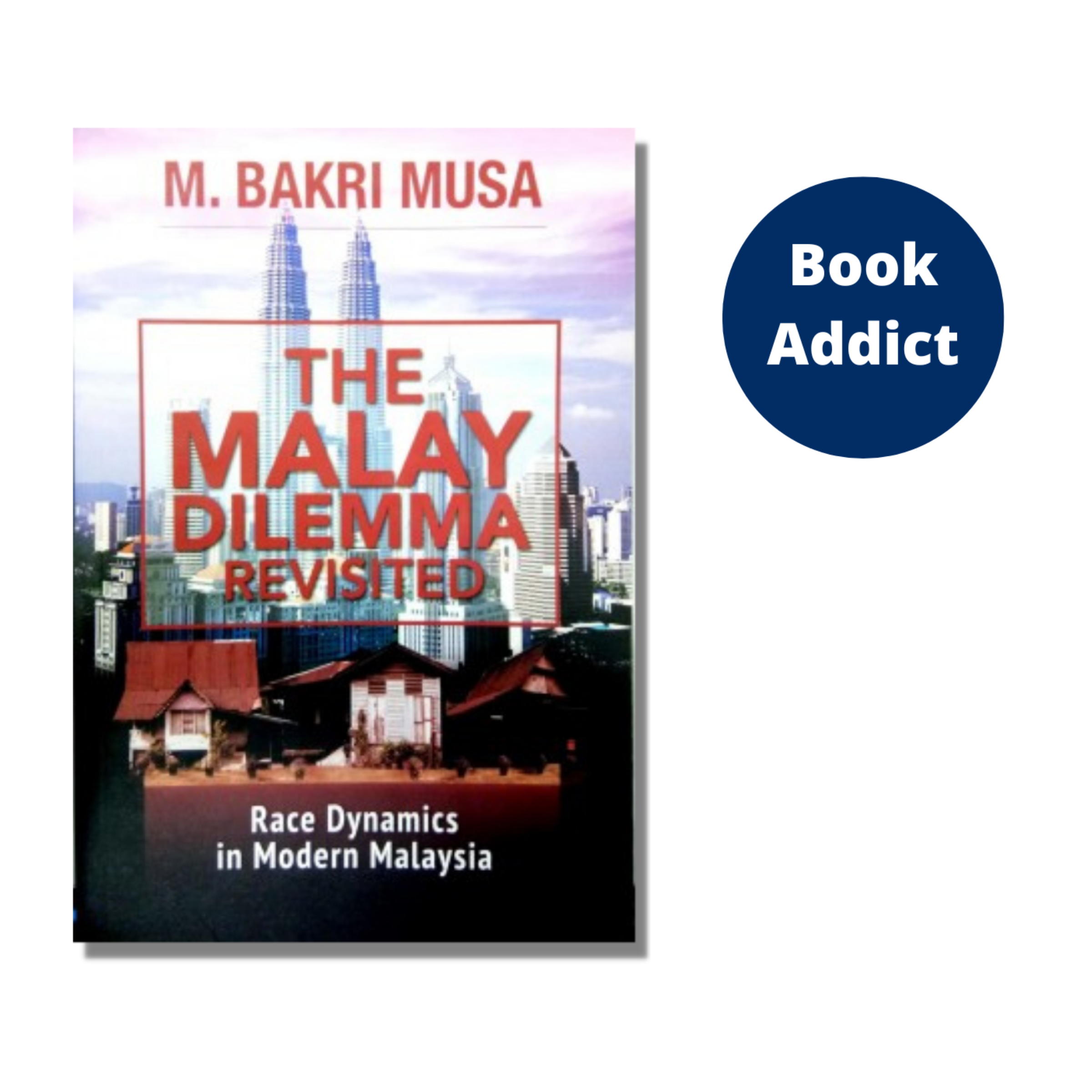 The Malay Dilemma Revisited by M.Bakri Musa - Politic Book/Buku Politik ...