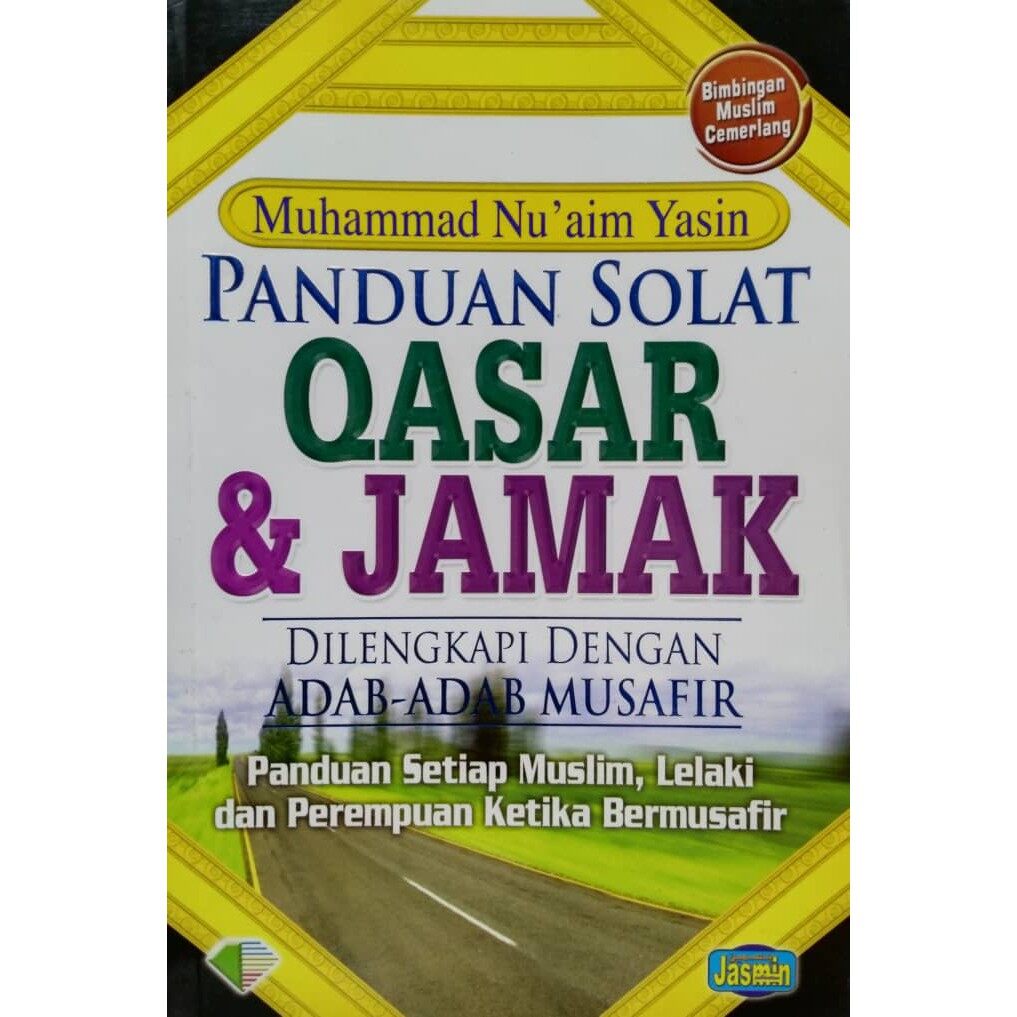 Panduan Solat Qasar & Jamak - Dilengkapi Dengan Adab-Adab Musafir ...