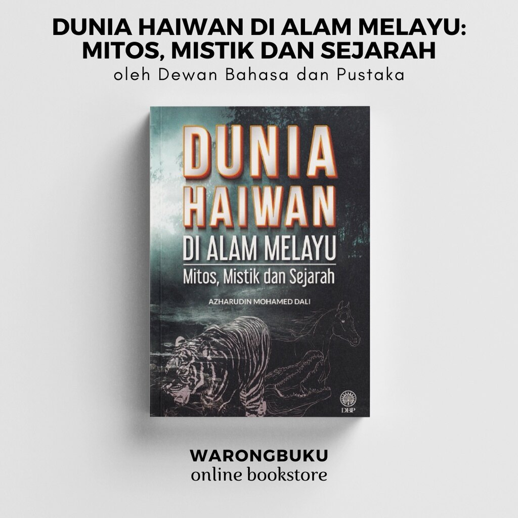 DBP - Dunia Haiwan Di Alam Melayu: Mitos, Mistik Dan Sejarah (2022 ...