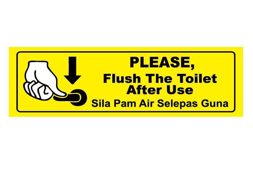 PLEASE FLUSH THE TOILET AFTER USE/ SILA PAM AIR SELEPAS GUNA SIGN ...