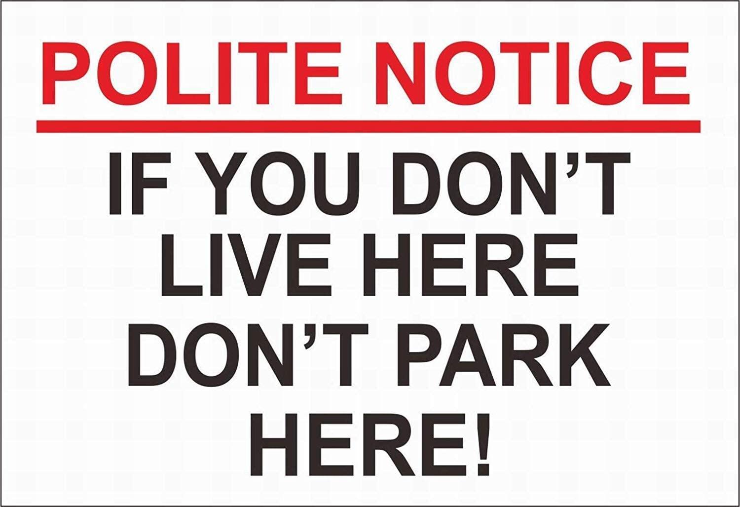 Warning Sign Polite Notice If You do not Live here Don't Park here ... Warning Sign Polite Notice If You do not Live here Don't Park here ...