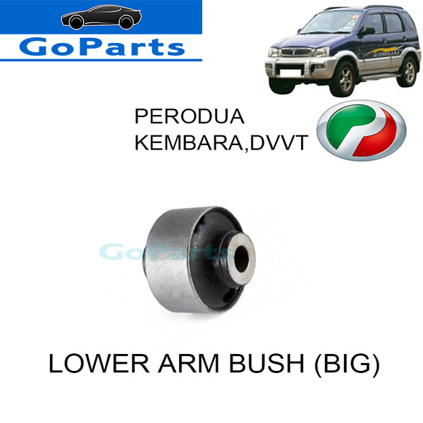 PERODUA KEMBARA / DVVT LOWER ARM BUSH BIG 1PC | Lazada