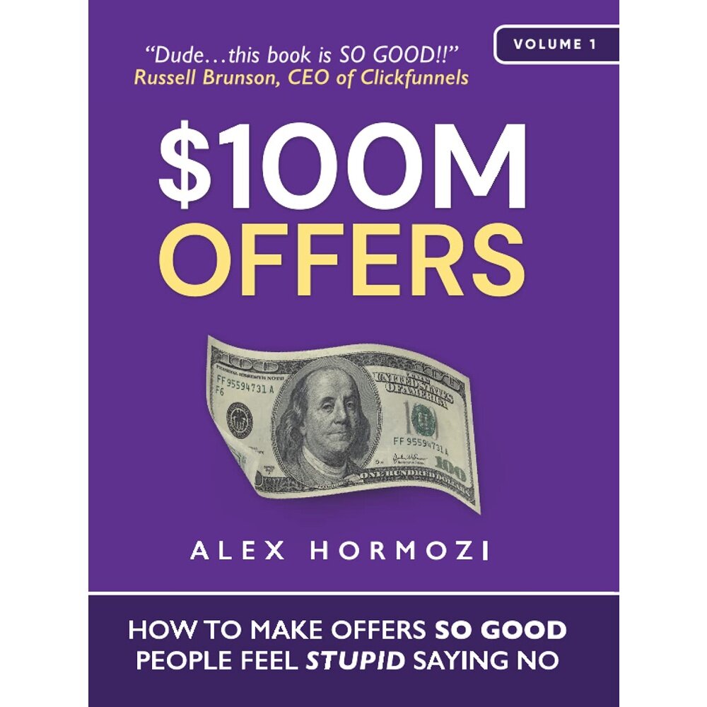 100M Offers How To Make Offers So Good People Feel Stupid Saying No By 100m-offers-how-to-make-offers-so-good-people-feel-stupid-saying-no-by