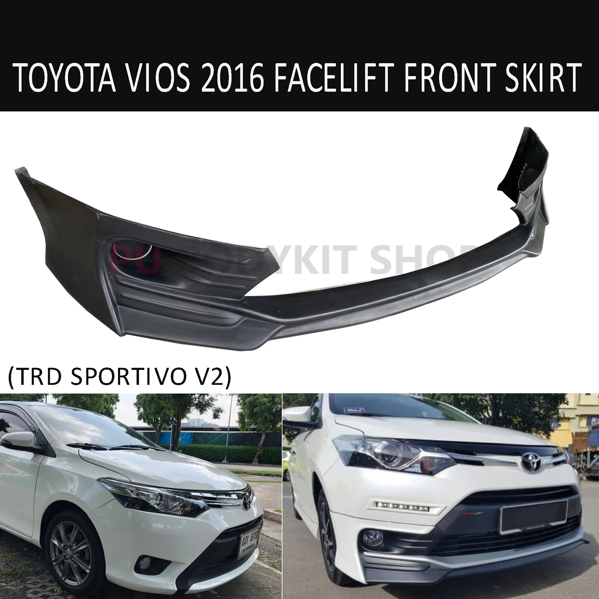 TOYOTA VIOS 2016 FACELIFT FRONT SKIRT(TRD SPORTIVO V2) (PU) | Lazada