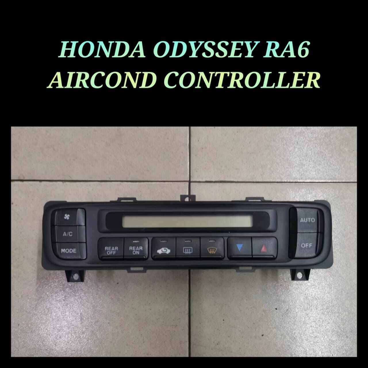 AIRCOND CONTROLLER HONDA ODYSSEY RA6 1999-2003 AIR COND CONTROLLER ...