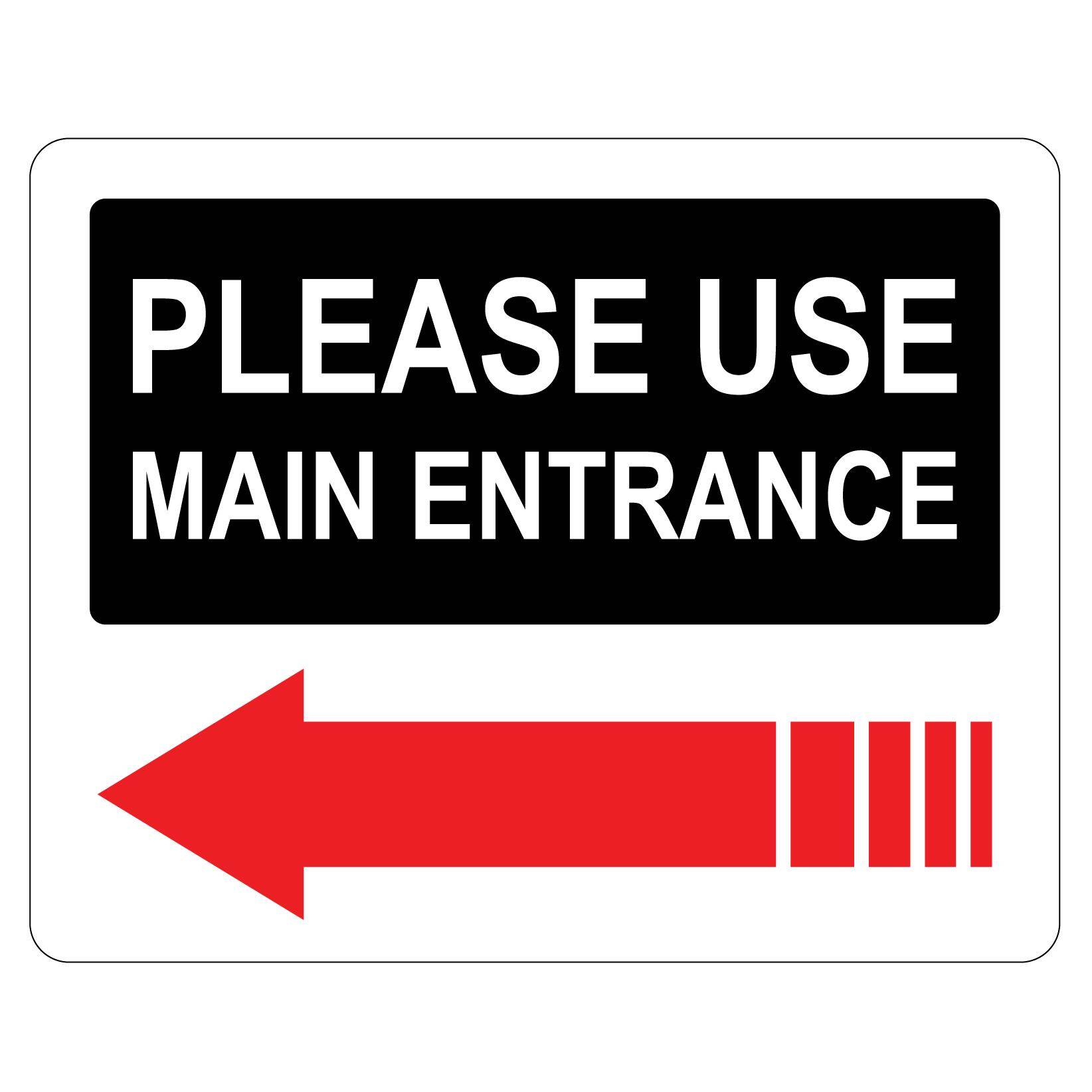 PLEASE USE MAIN ENTRANCE WITH LEFT ARROW PVC SIGN STICKER 105X131MM. WE ...